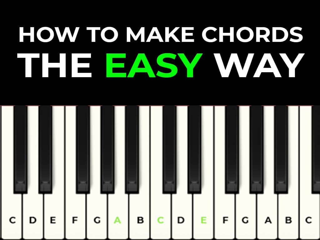 How to Make Chords: the Easy Way