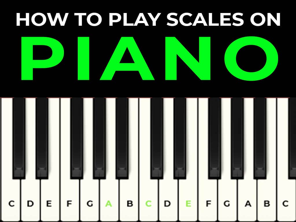 How to Play Scales on the Piano & on the Keyboard