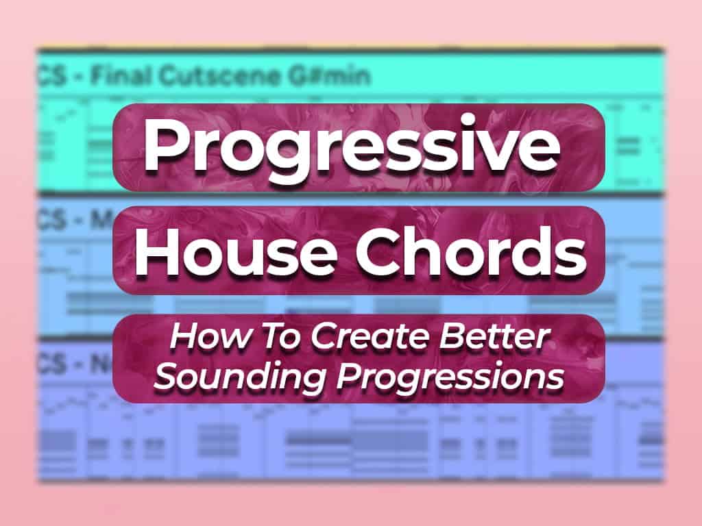 Progressive House Chords - Improve Your Progressions Step By Step